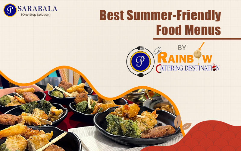 Best Summer-Friendly Food Menus by Rainbow Catering Destination - Top ...