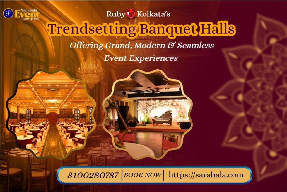 Ruby Kolkata’s Trendsetting Banquet Halls for Grand & Modern Events